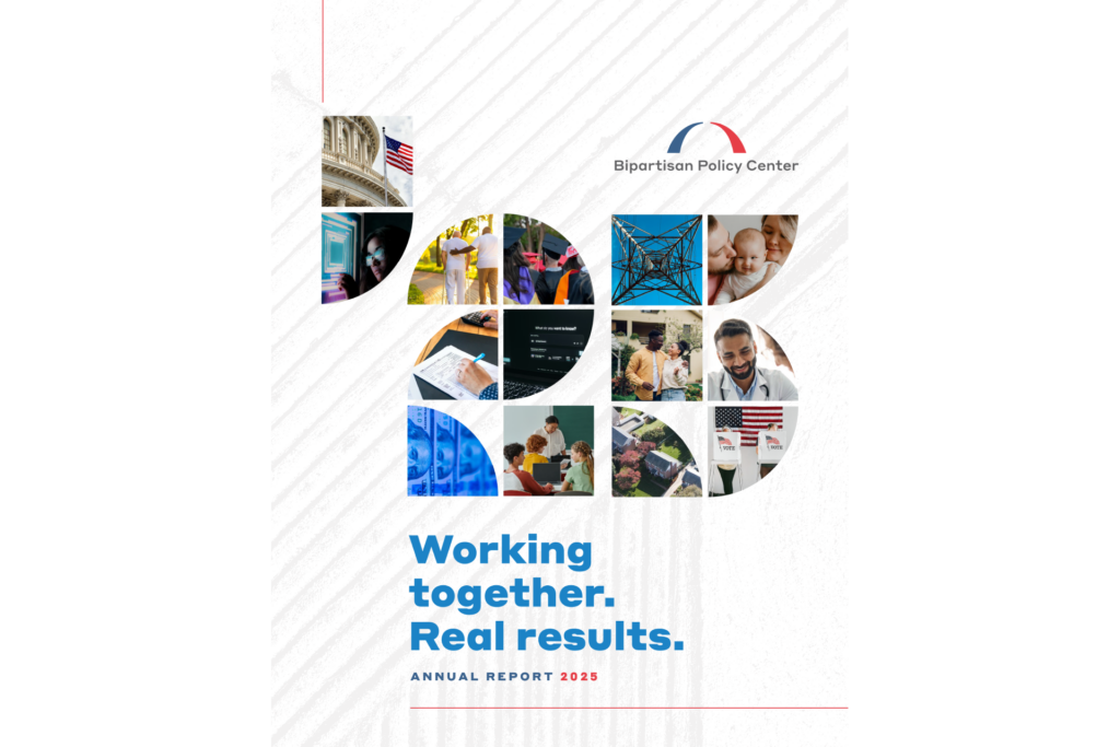 2025 BPC Annual Report • Bipartisan Policy Center